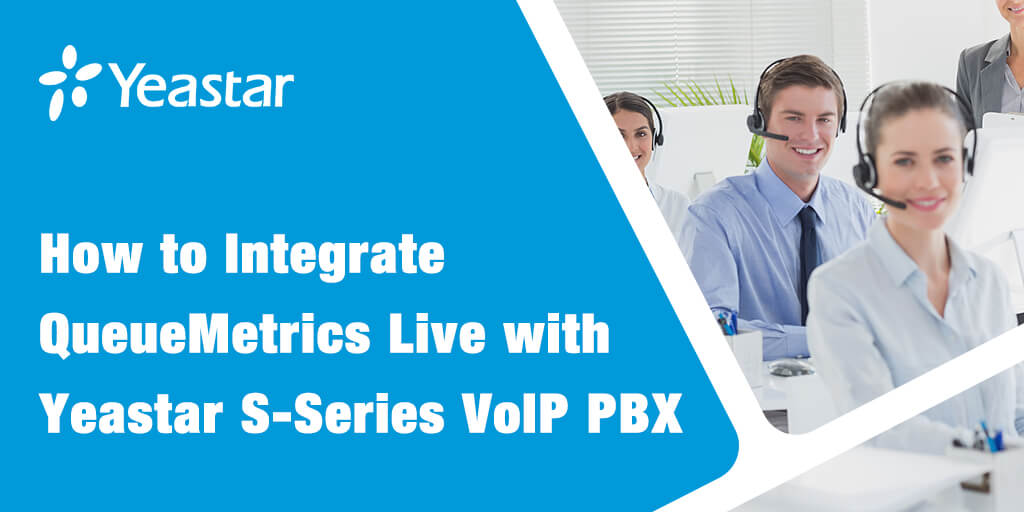 How to Integrate QueueMetrics Call Center with S-Series IP PBX | Yeastar