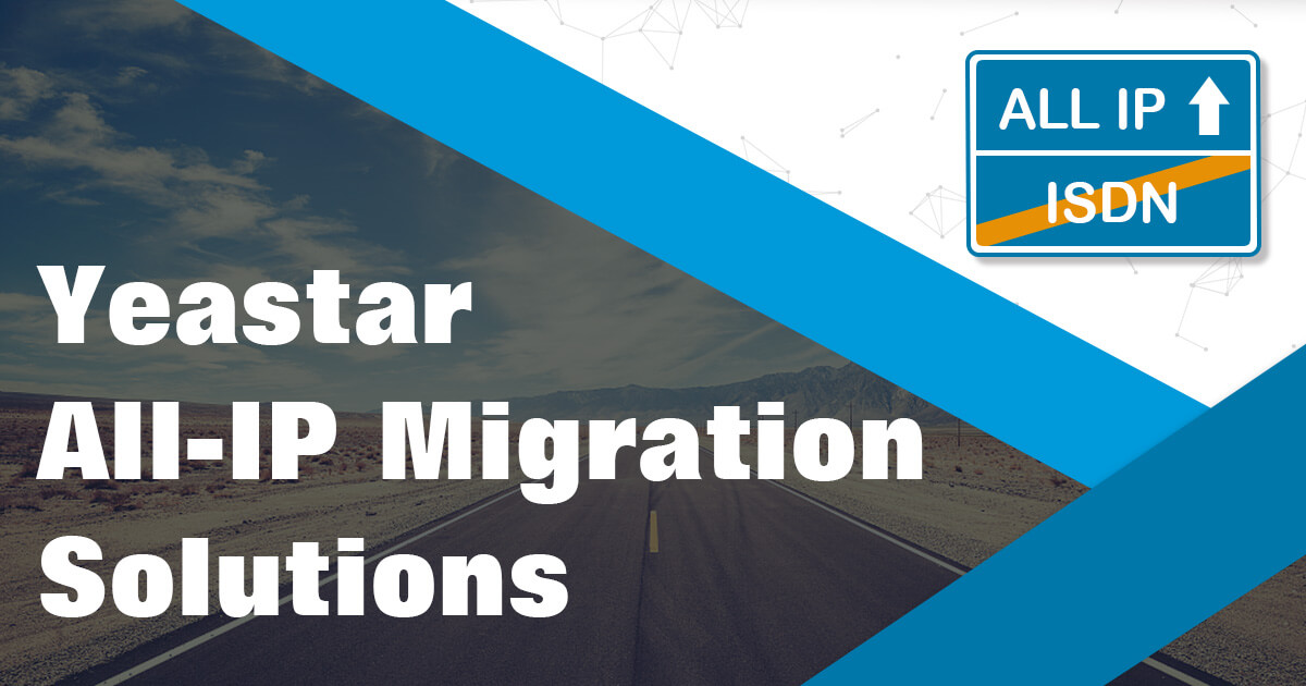 VoIP Solutions to ISDN Switch Off | All-IP Solution | Yeastar