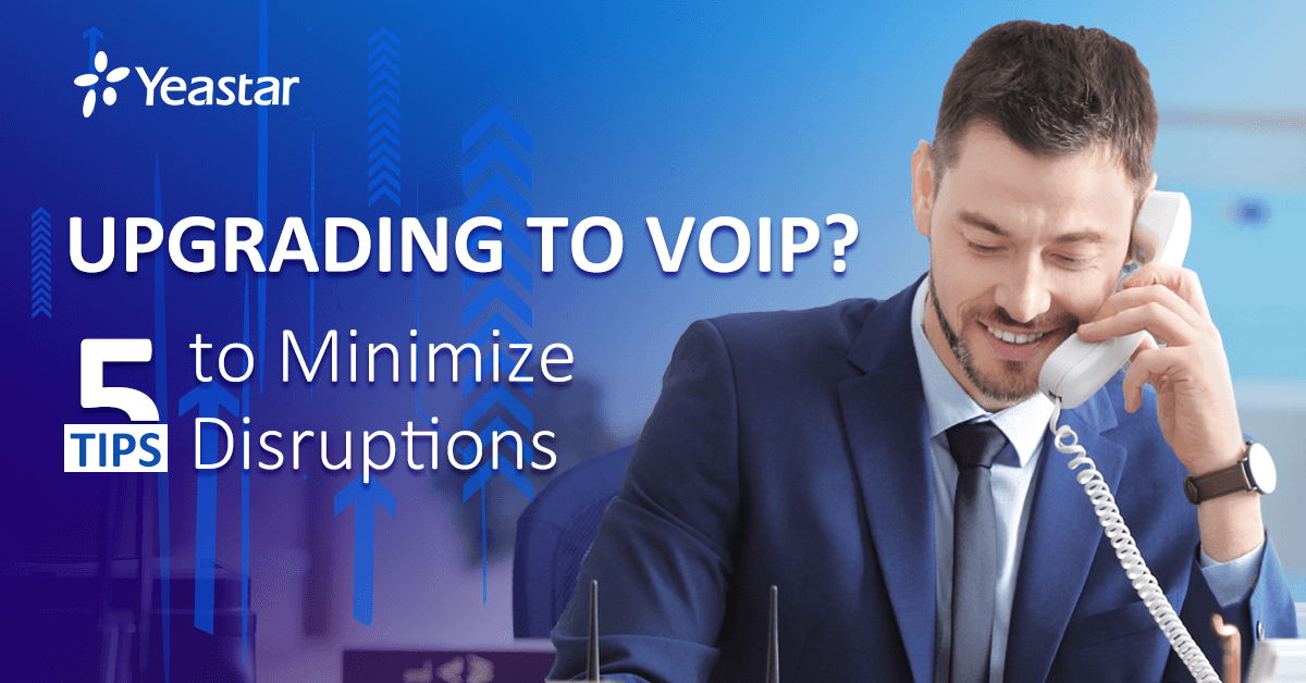 VoIP Migration: 5 Tips to Minimize Disruptions | Yeastar Blog