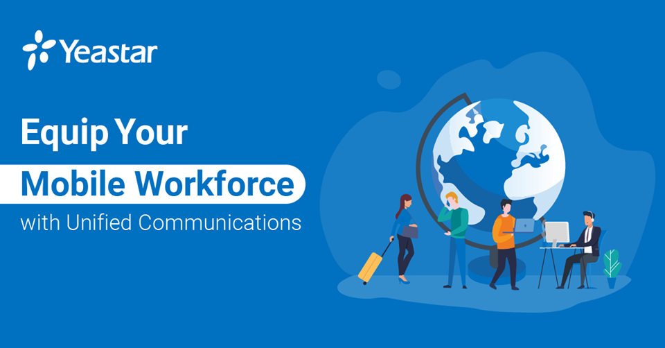 Equip Your Mobile Workforce with Unified Communications | Yeastar