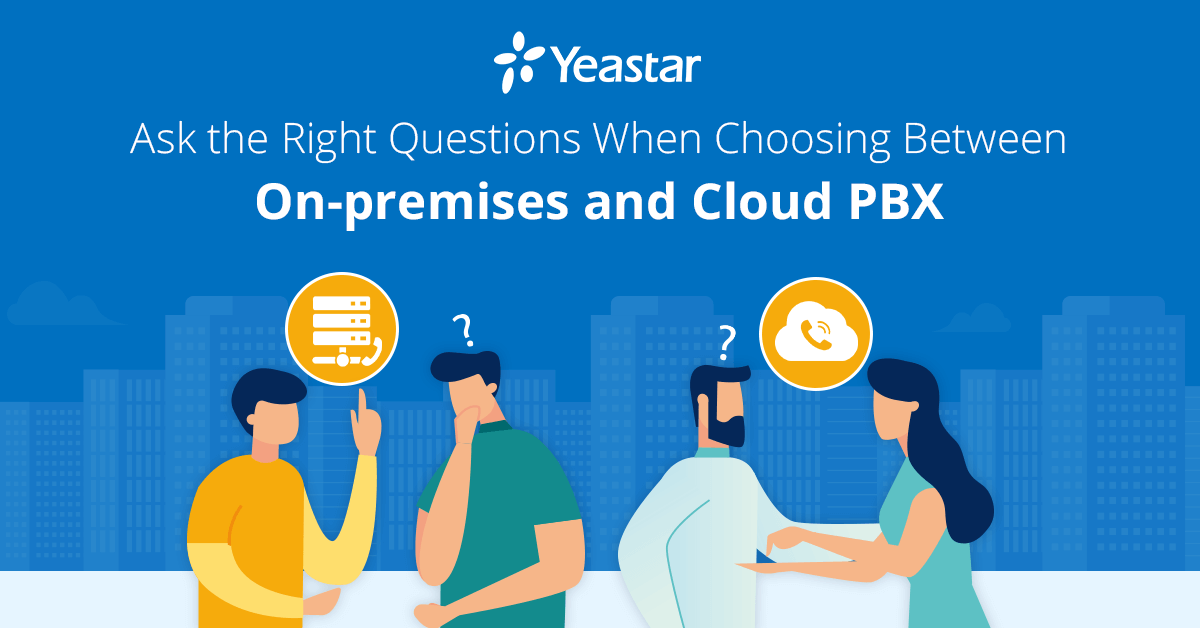 On-premises PBX or Cloud PBX? 5 Questions to Determine the Best Fit