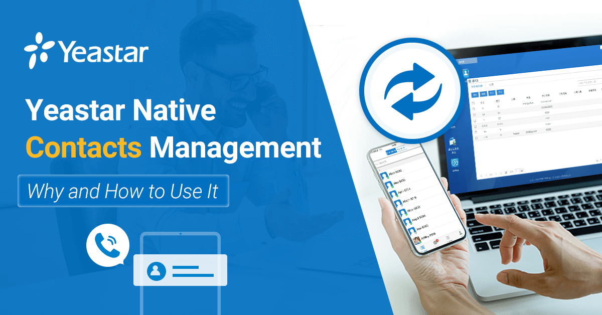 Yeastar Native Contacts Feature: Why and How to Use It | Yeastar Blog