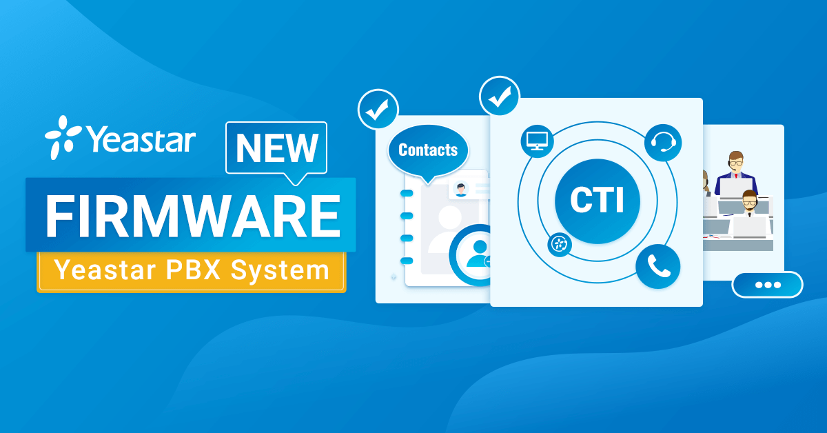 Yeastar PBX New Firmware Adds CTI, Contacts and More | Yeastar
