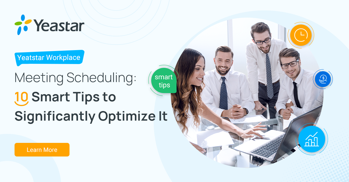 Meeting Scheduling: 10 Smart Tips to Significantly Optimize It | Yeastar