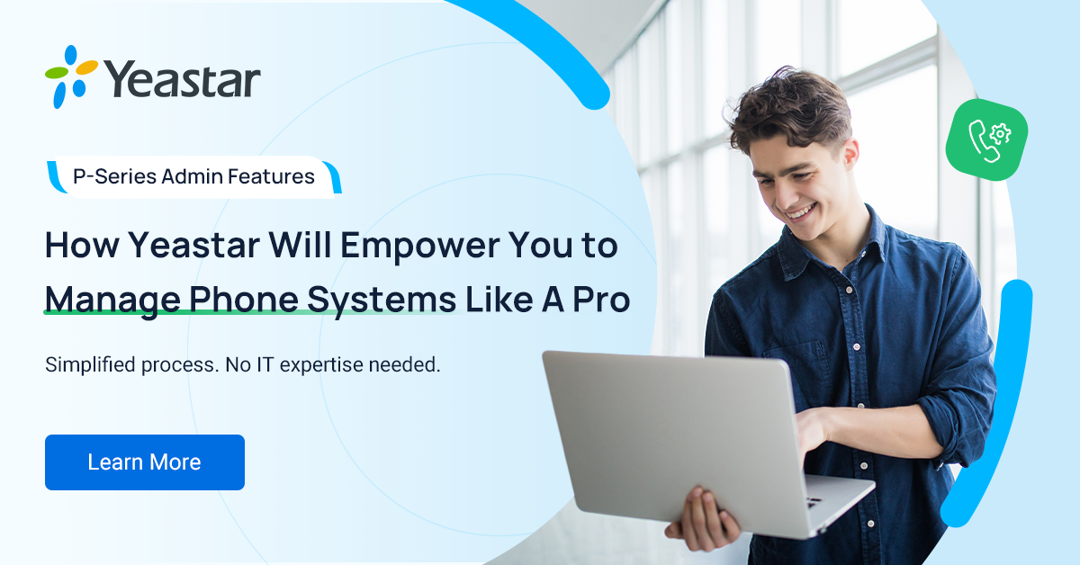 Manage Your Phone System like a Pro: 10 Useful Features | Yeastar