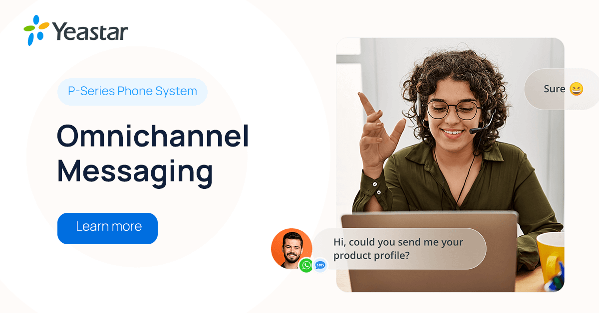 Omnichannel Messaging | P-Series Phone System | Yeastar