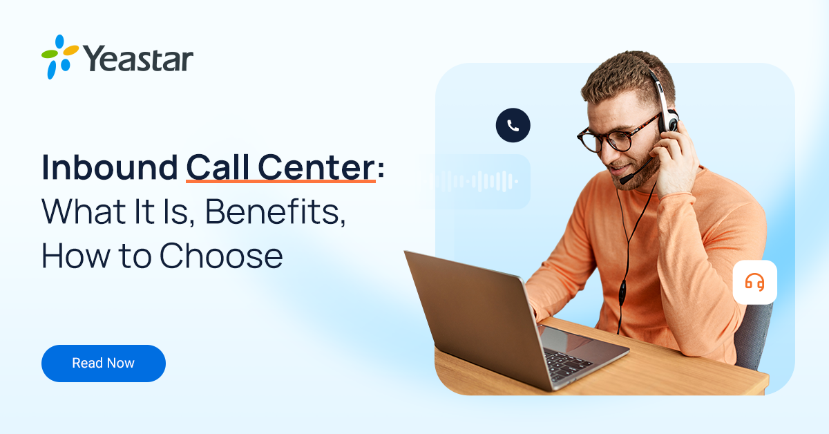 What is Inbound Call Center? [Benefit, Key Feature & Comparison]
