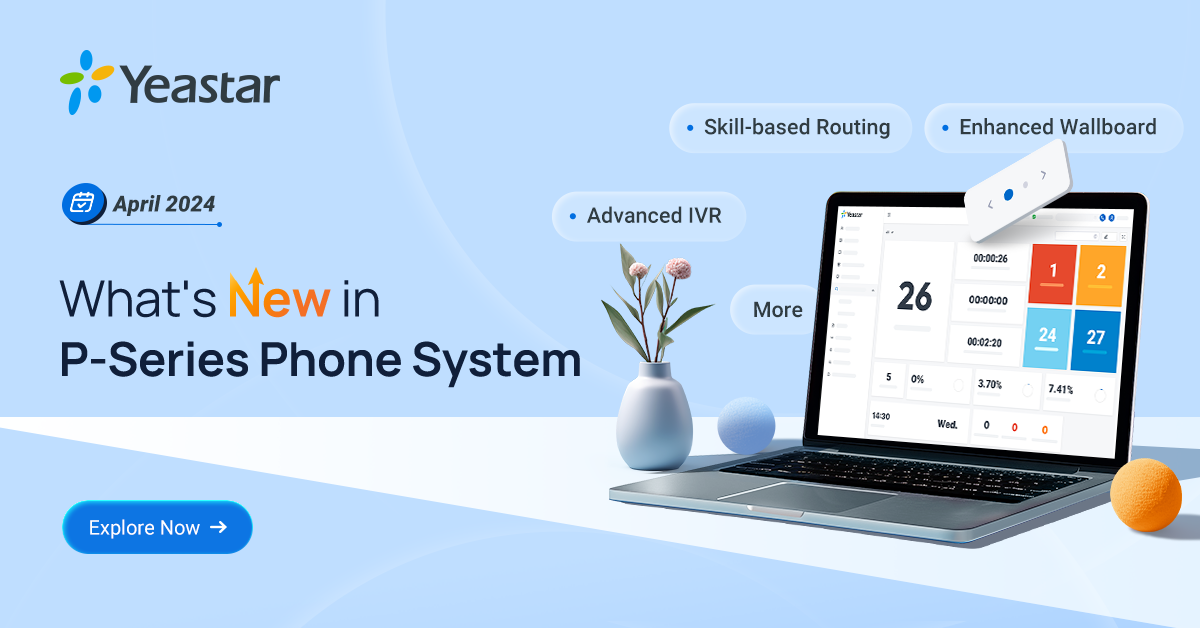What's New: P-Series Phone System Update (April 2024) | Yeastar