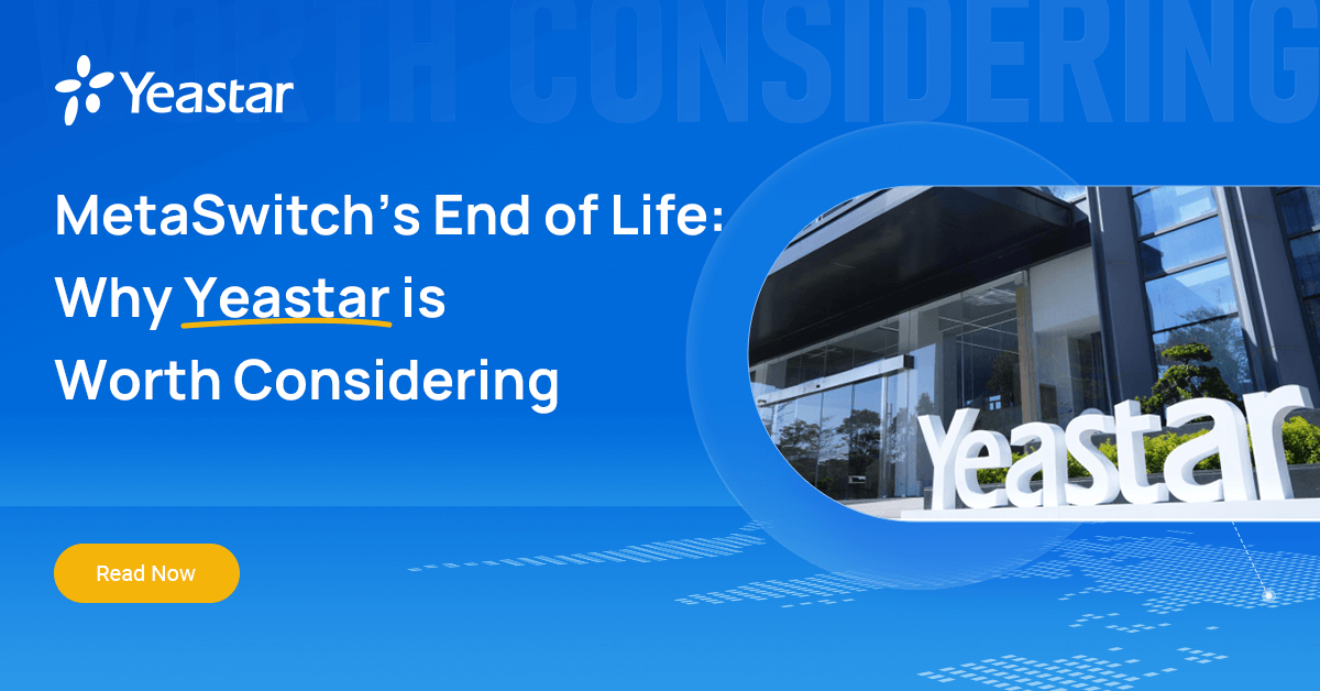 MetaSwitch’s End of Life: Why Yeastar is Worth Considering